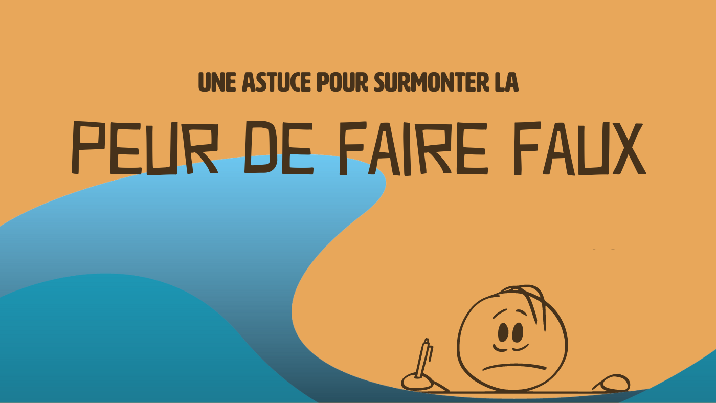 Une astuce pour surmonter la peur de faire faux | Cap sur la Confiance